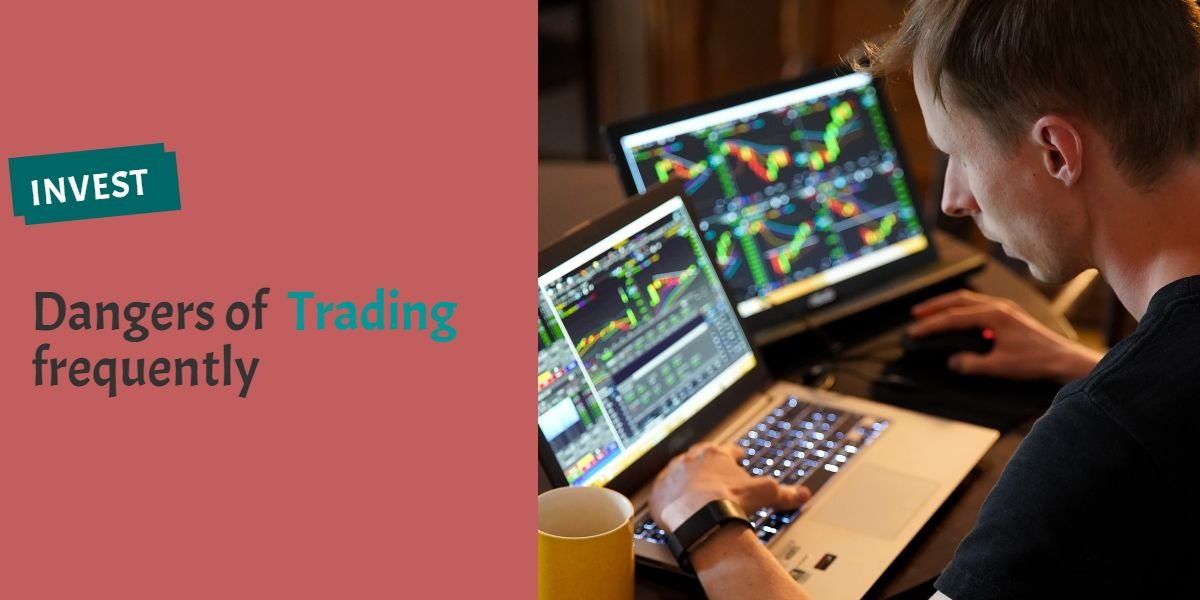 Dangers of trading frequently and how it can dramatically hurt your returns